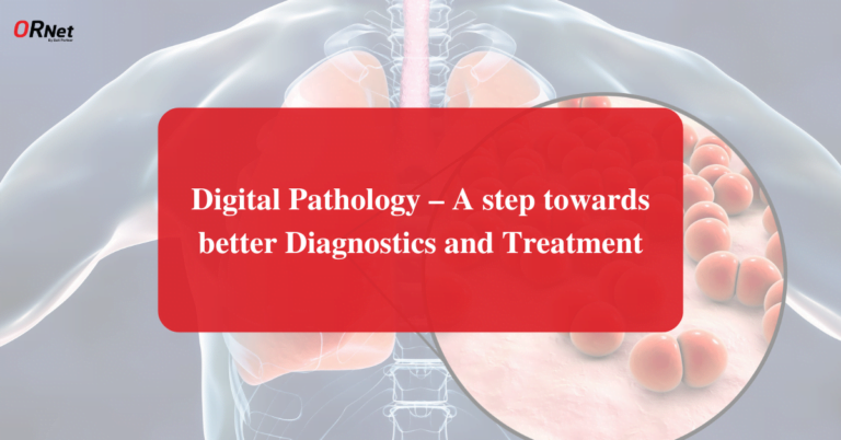 Digital Pathology – A step towards better Diagnostics and Treatment