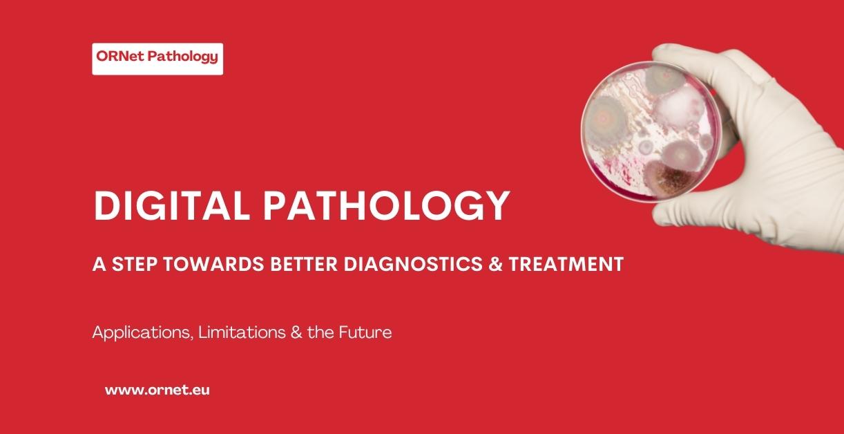 Digital Pathology – A step towards better Diagnostics and Treatment