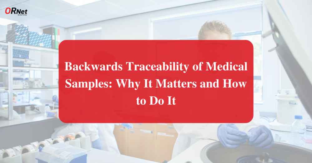 Backward Traceability of Medical Samples: Why It Matters and How to Do It
